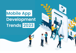 Top 15 Mobile App Development Trends to Look After in 2023